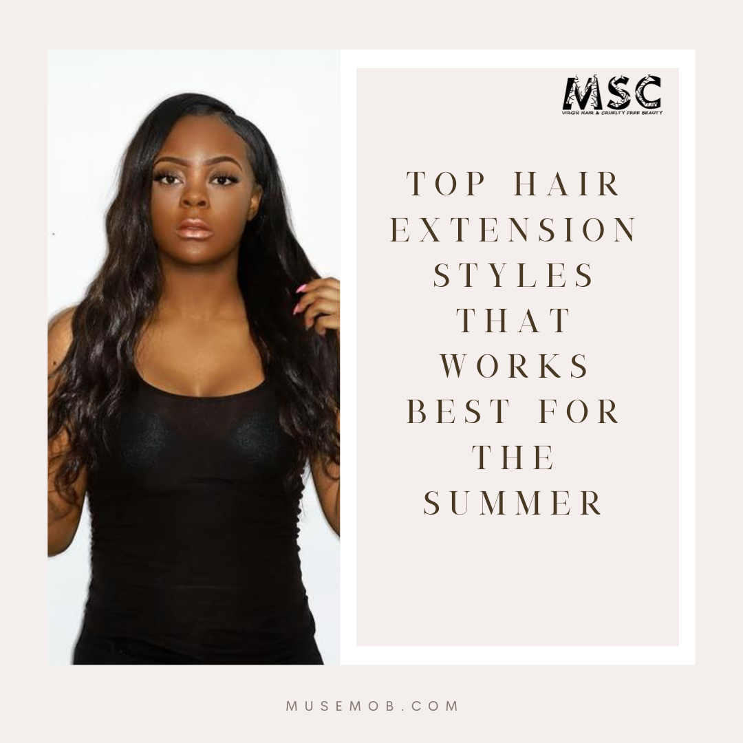 Top Hair Extension Styles That Works Best For The Summer – MSC Virgin ...