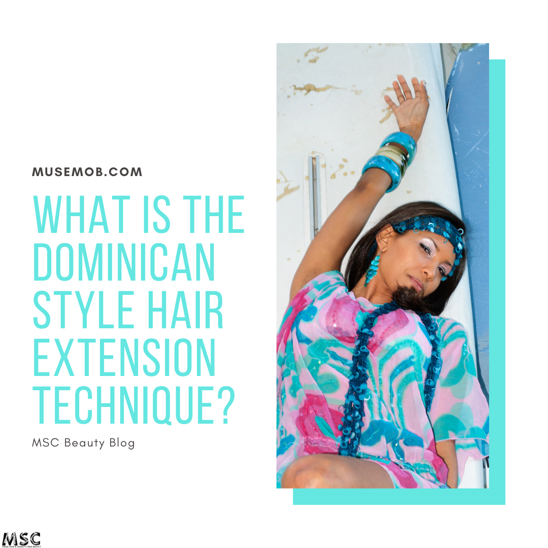What Is The Dominican Style Hair Extension Technique? – MSC Virgin Remy ...